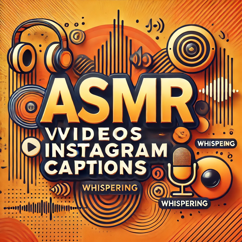 ASMR Video Captions for Instagram: Relaxing and Relatable